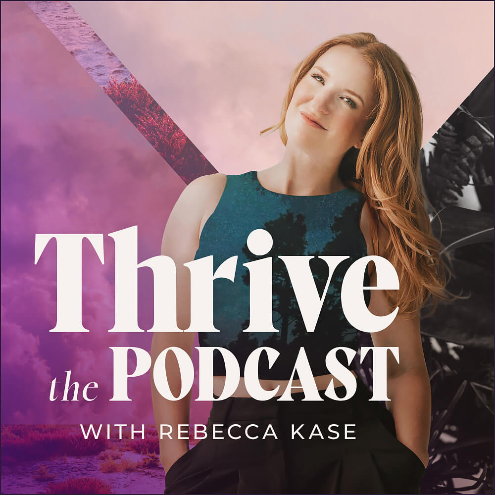 Thrive The Podcast | Rebecca Kase